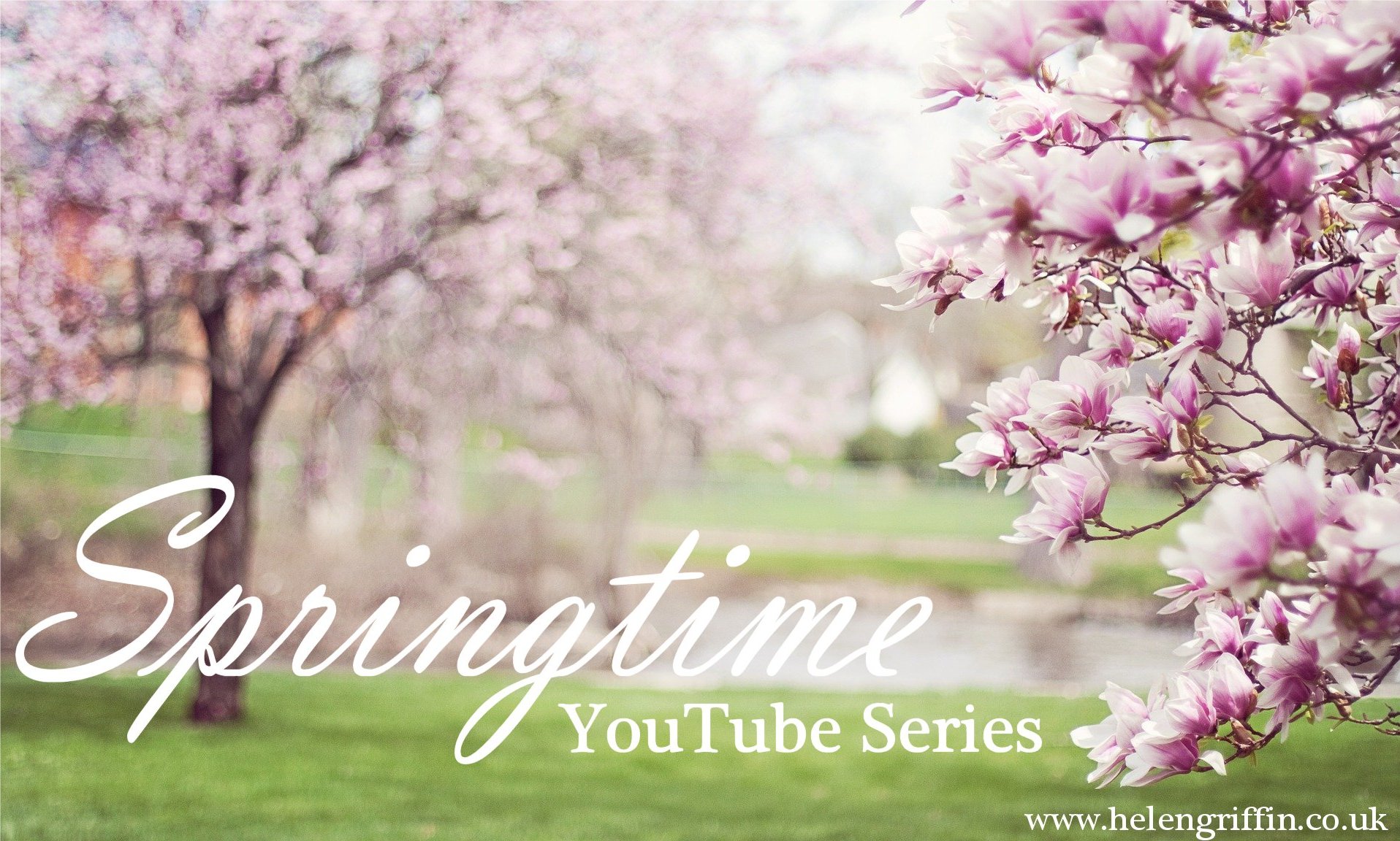 Springtime YouTube Series Starting Soon! – Helen Griffin